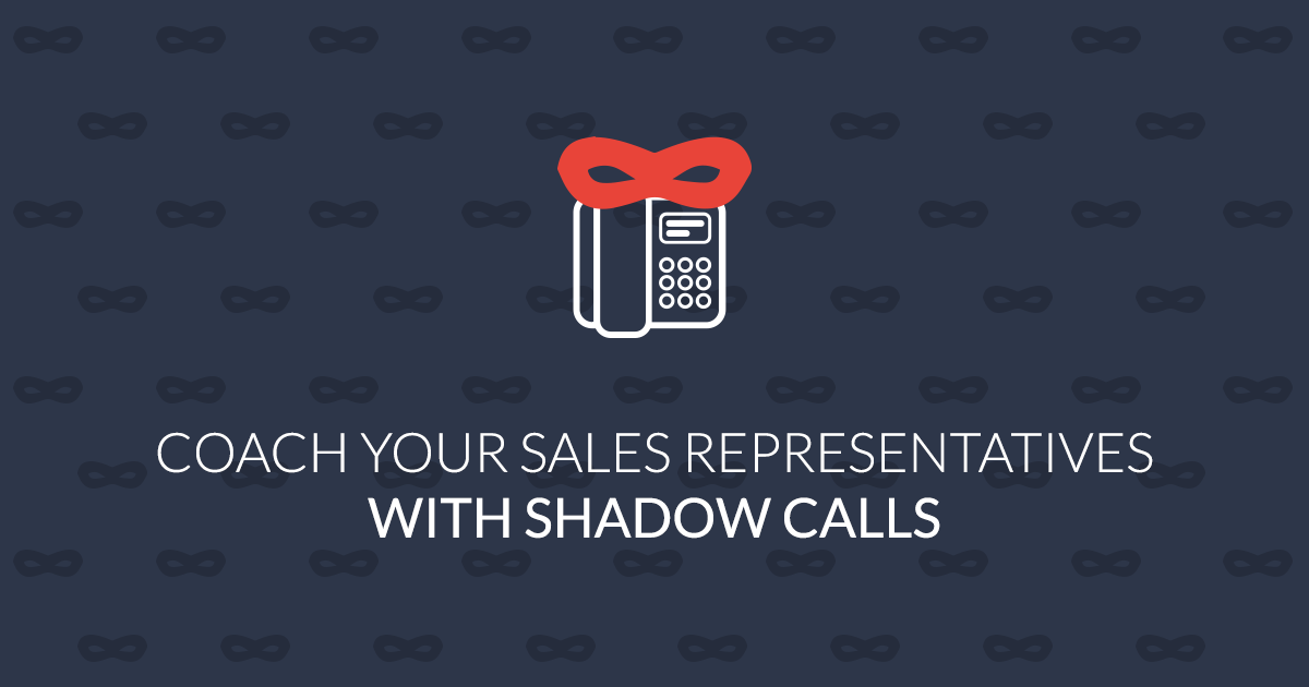 Coach Your Sales Representatives with Shadow Calls