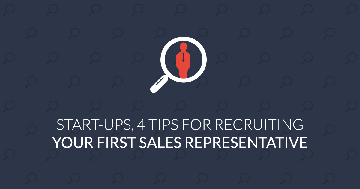 Startups, 4 tips for recruiting your first sales representative