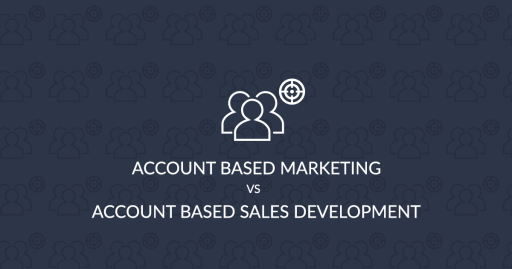 Account Based Marketing et Account Based Sales Development: la différence