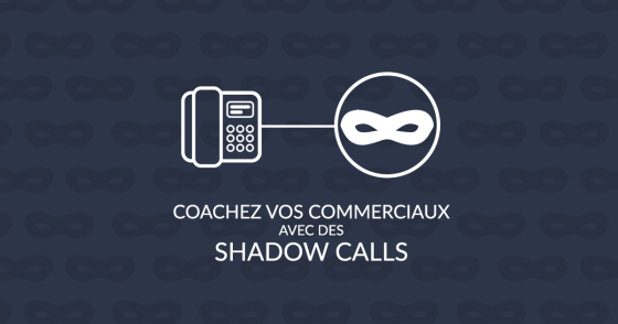 Coachez vos commerciaux avec des Shadow calls